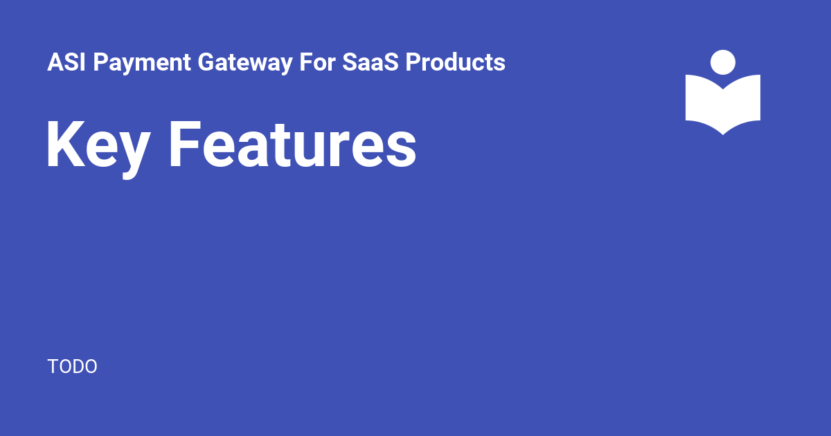 Key Features - ASI Payment Gateway For SaaS Products (IDEATION)