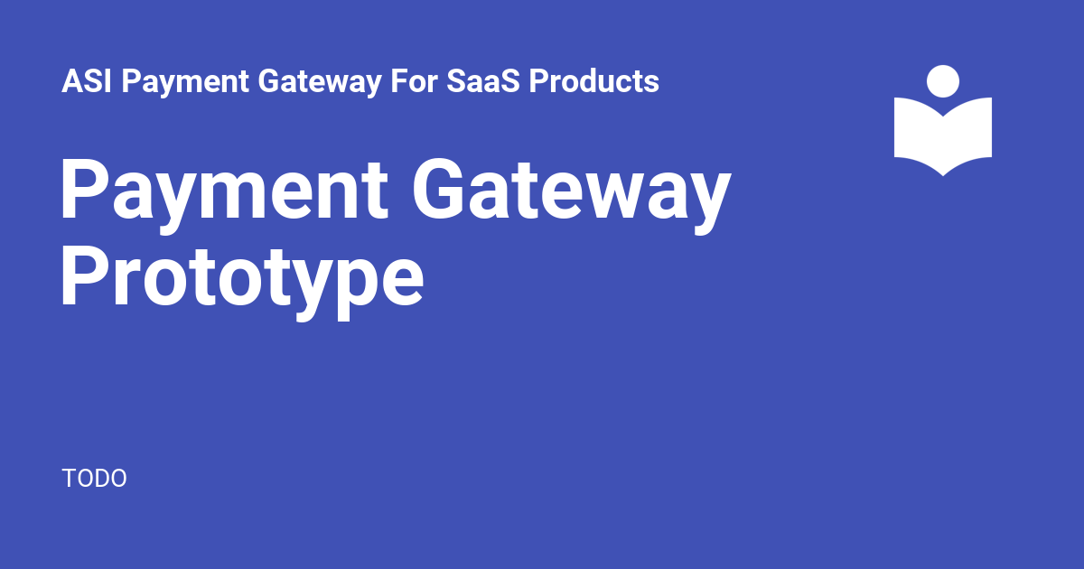 Payment Gateway Prototype - ASI Payment Gateway For SaaS Products ...